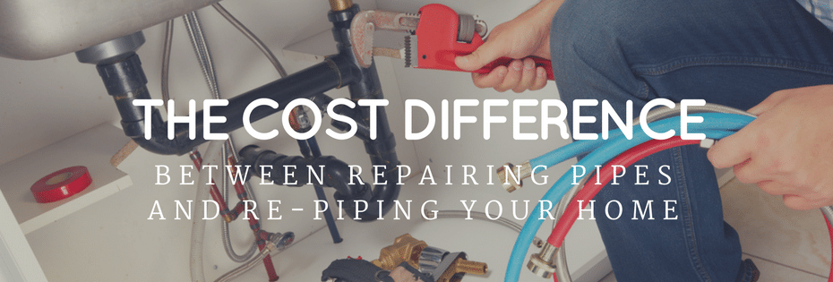 The Cost Difference between Repairing Pipes and Re-Piping Your Home