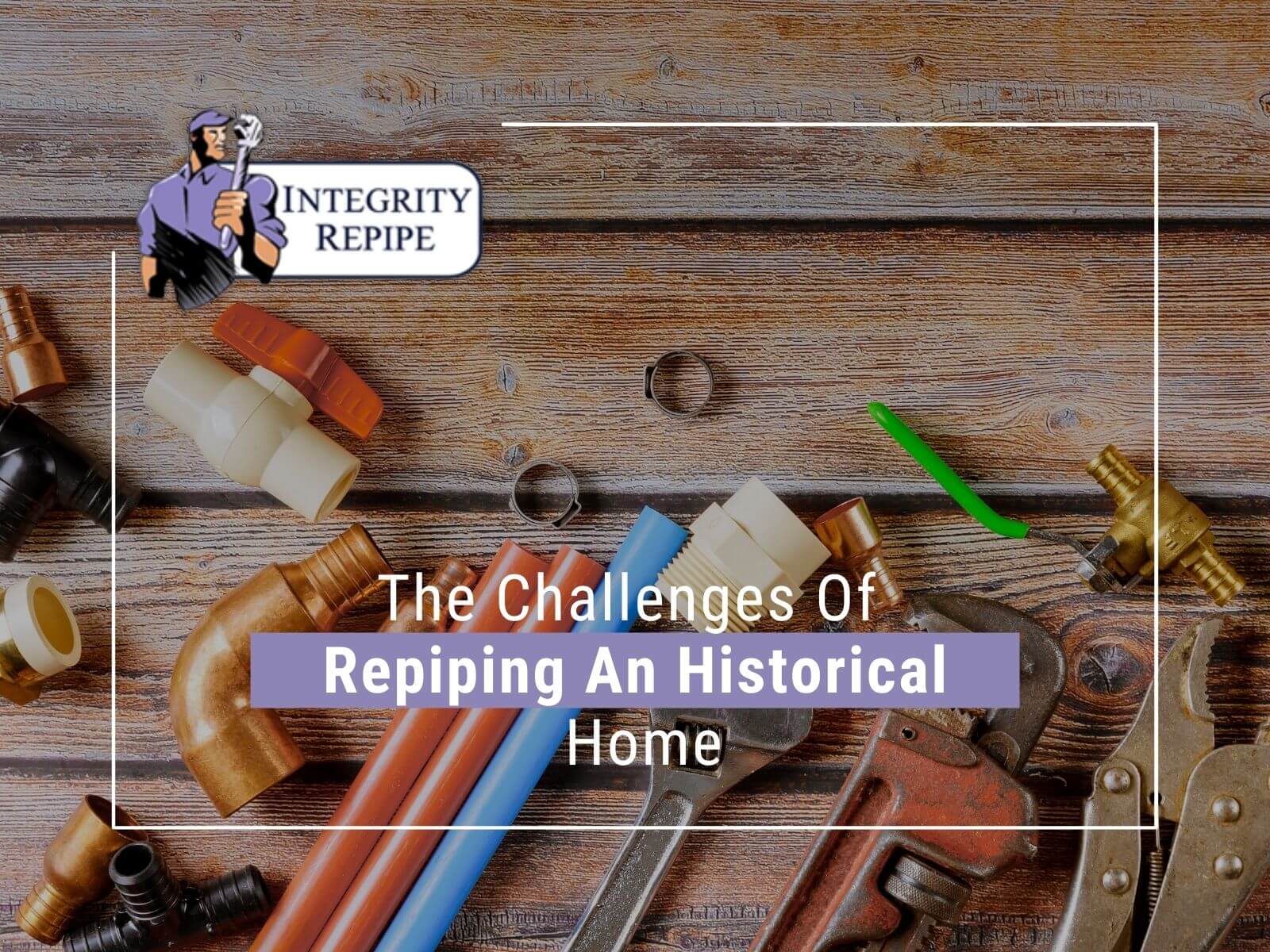 The Challenges Of Repiping An Historical Home